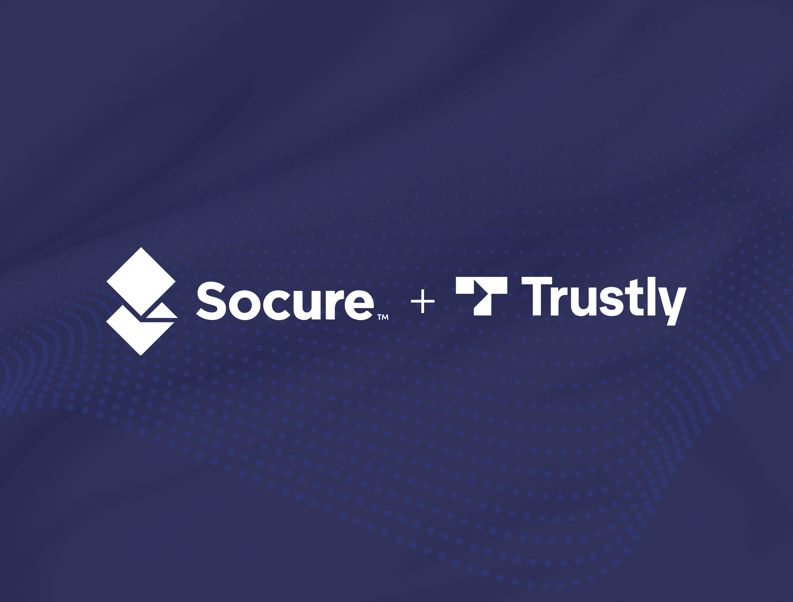Socure and Trustly Partner to Offer Streamlined Onboarding